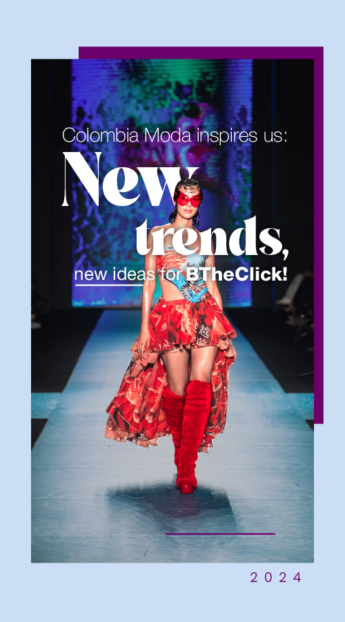 Colombia Moda Inspires Us: New Trends, New Ideas for B The Click ...
